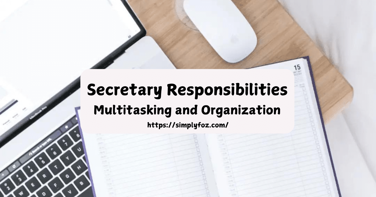 Secretary Responsibilities: Multitasking and Organization